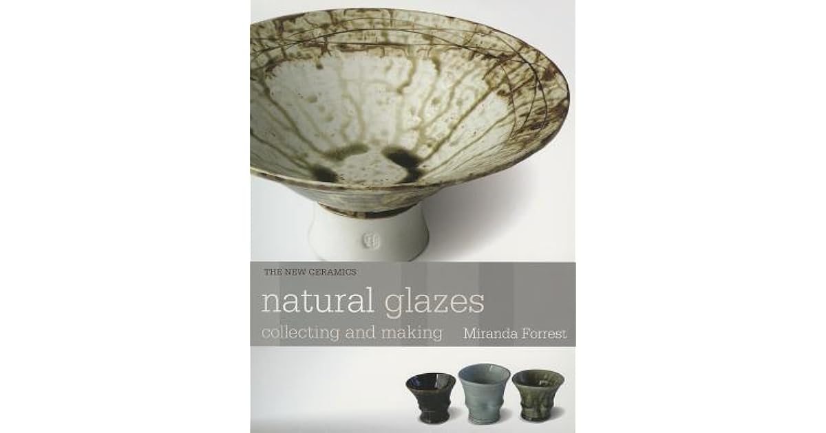 Natural Glazes: Collecting and Making by Miranda Forrest
