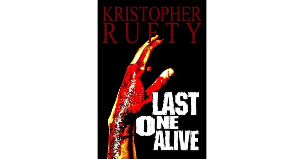 Last One Alive by Kristopher Rufty