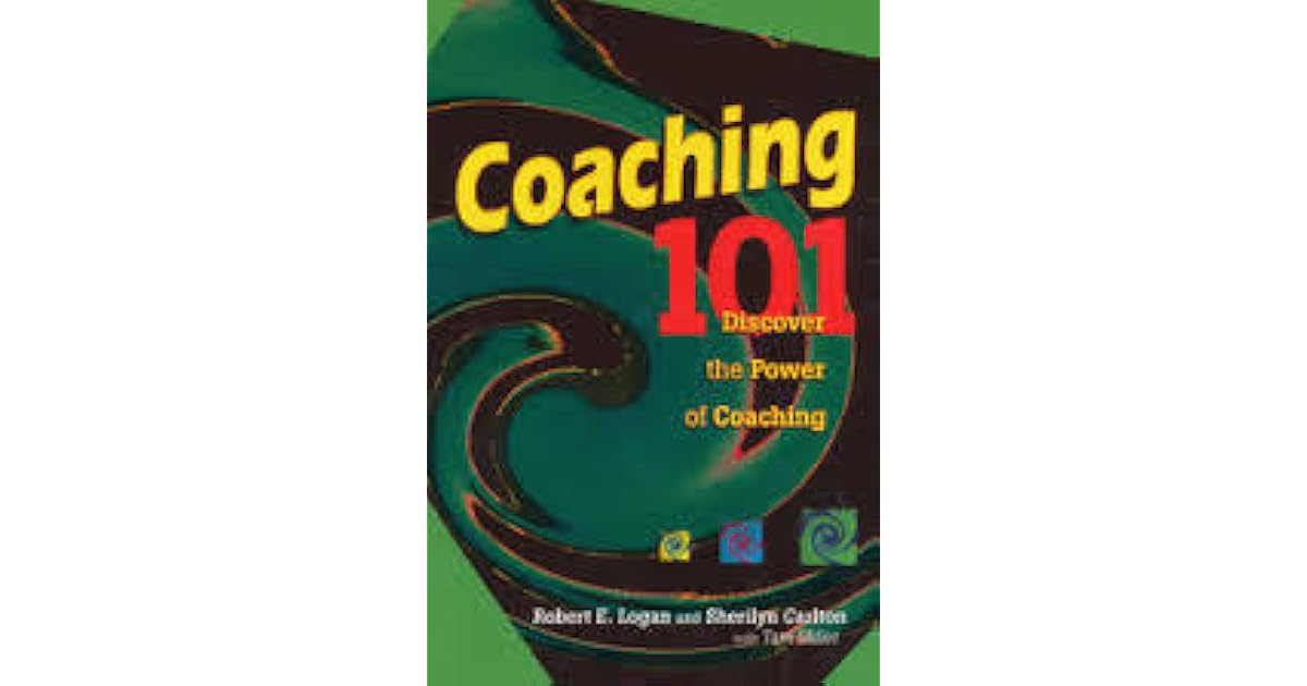 Coaching 101: Discover the Power of Coaching by Robert E. Logan