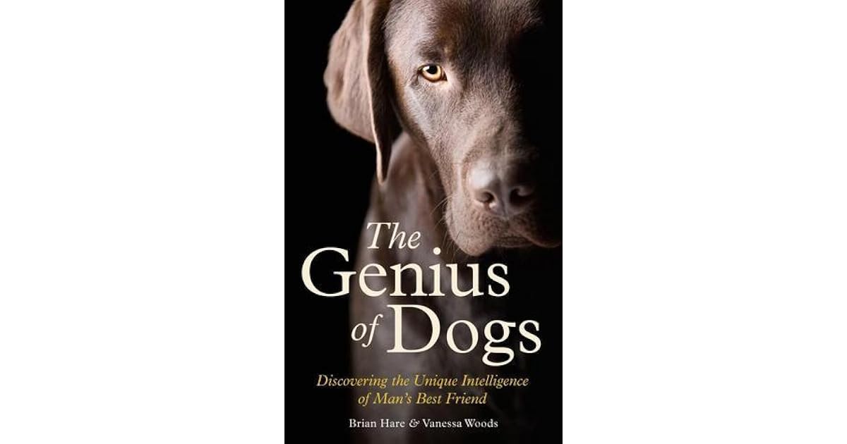 The Genius of Dogs: Discovering the Unique Intelligence of Man's Best ...