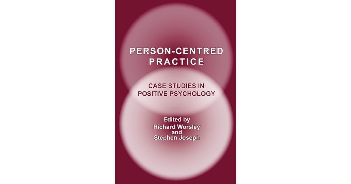 Person-Centred Practice: Case Studies in Positive Psychology by Richard ...