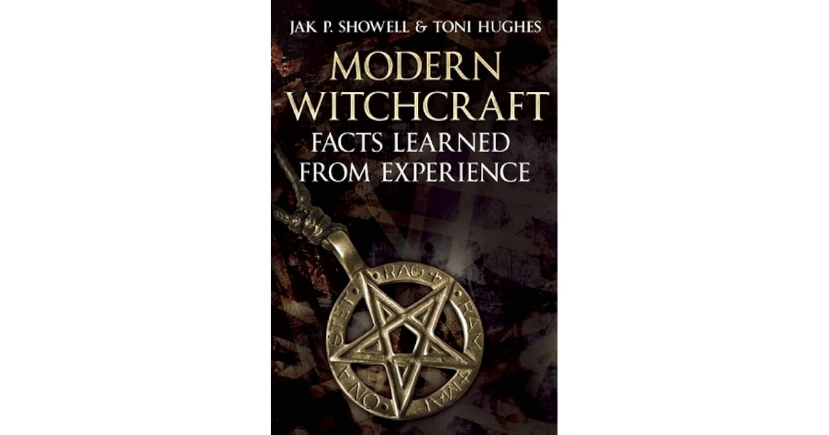 Modern Witchcraft: Facts Learned from Experience by Jak P. Mallmann Showell
