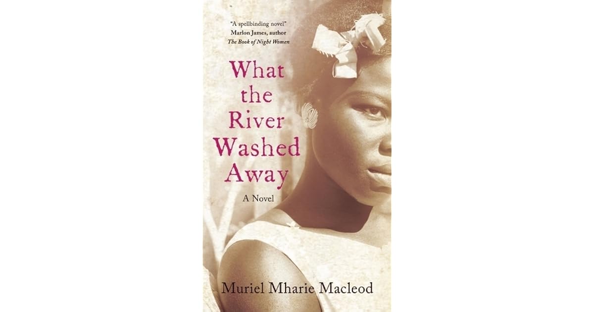 What the River Washed Away by Muriel Mharie Macleod