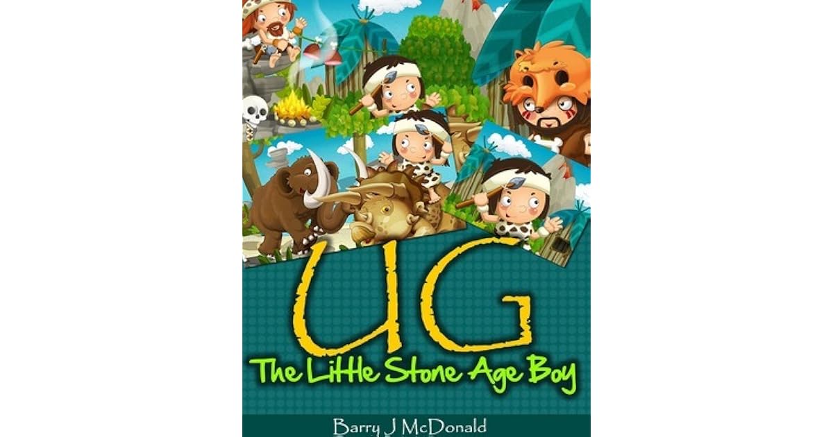 Ug: The Little Stone Age Boy by Barry J. McDonald