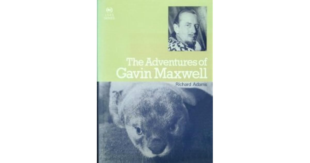 The Adventures of Gavin Maxwell by Richard Adams