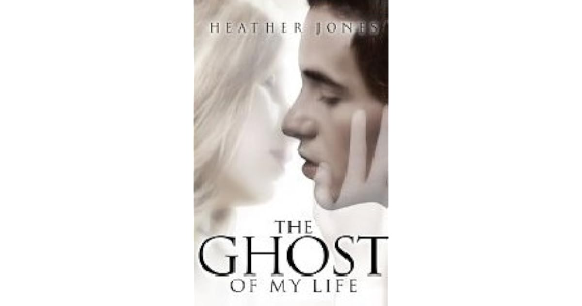 The Ghost of My Life by Heather Jones