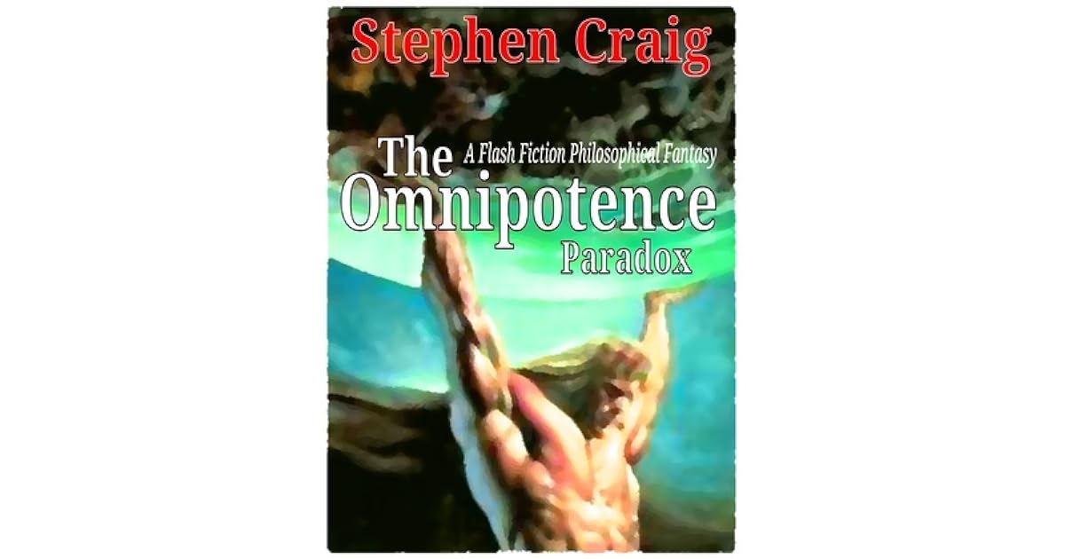 The Omnipotence Paradox by Stephen Craig