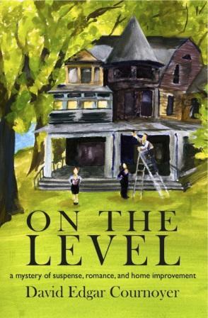 On The Level, a mystery of suspense, romance and home improvement by ...