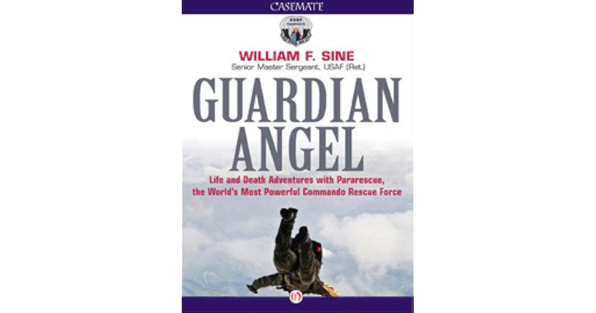 Guardian Angel: Life and Death Adventures with Pararescue, the World's ...