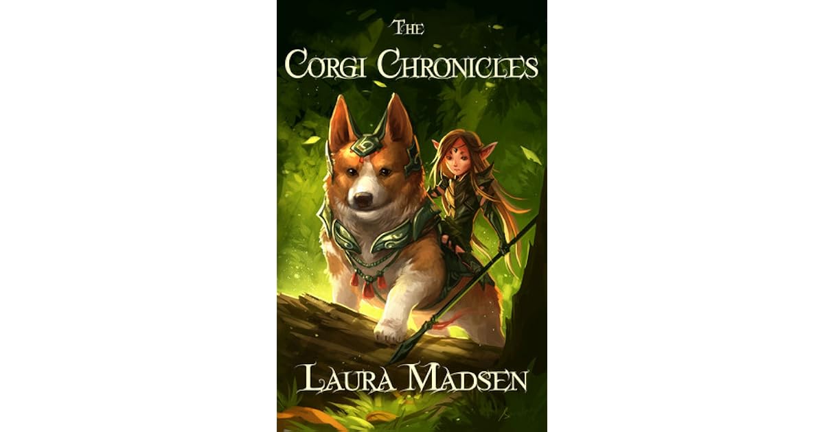 The Corgi Chronicles by Laura (Madsen) McLain