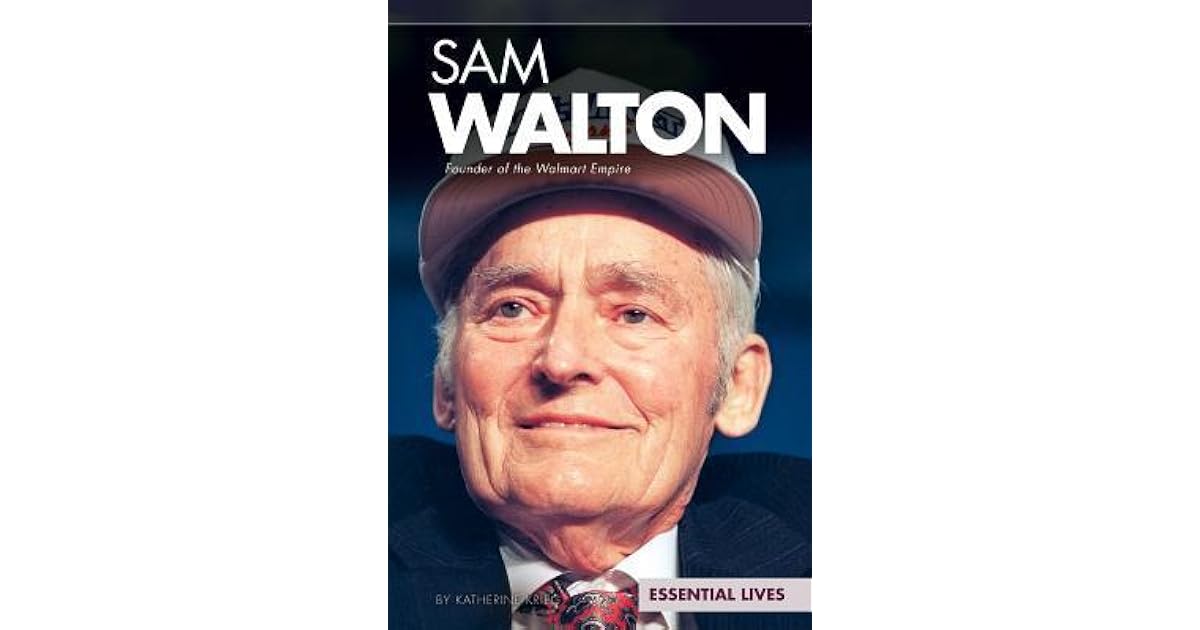 Sam Walton: Founder of the Walmart Empire by Katherine Krieg
