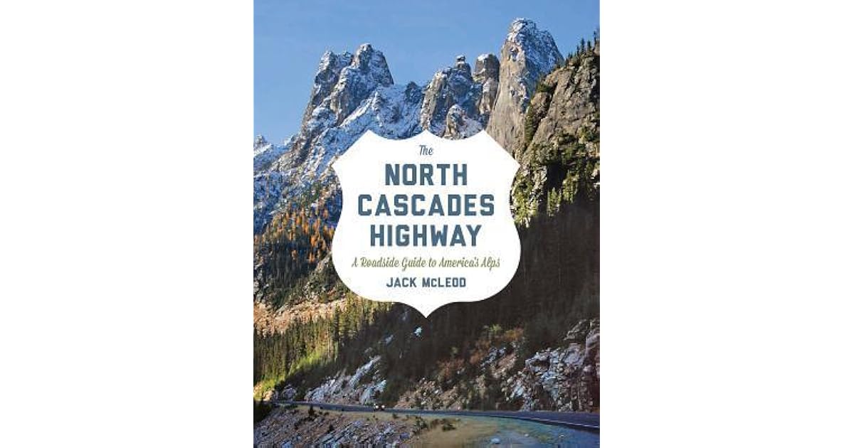 Book giveaway for The North Cascades Highway: A Roadside Guide by Jack ...