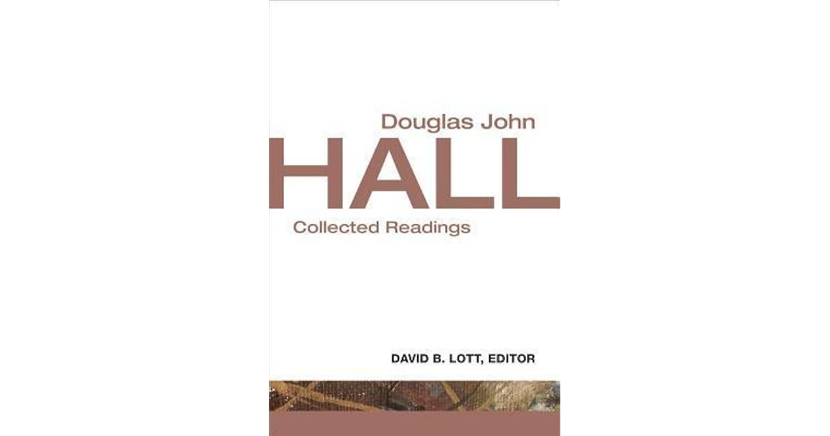 Douglas John Hall: Collected Readings by Douglas John Hall