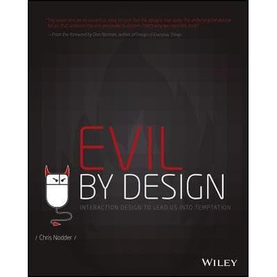 Evil by Design: Interaction Design to Lead Us Into Temptation by Chris ...