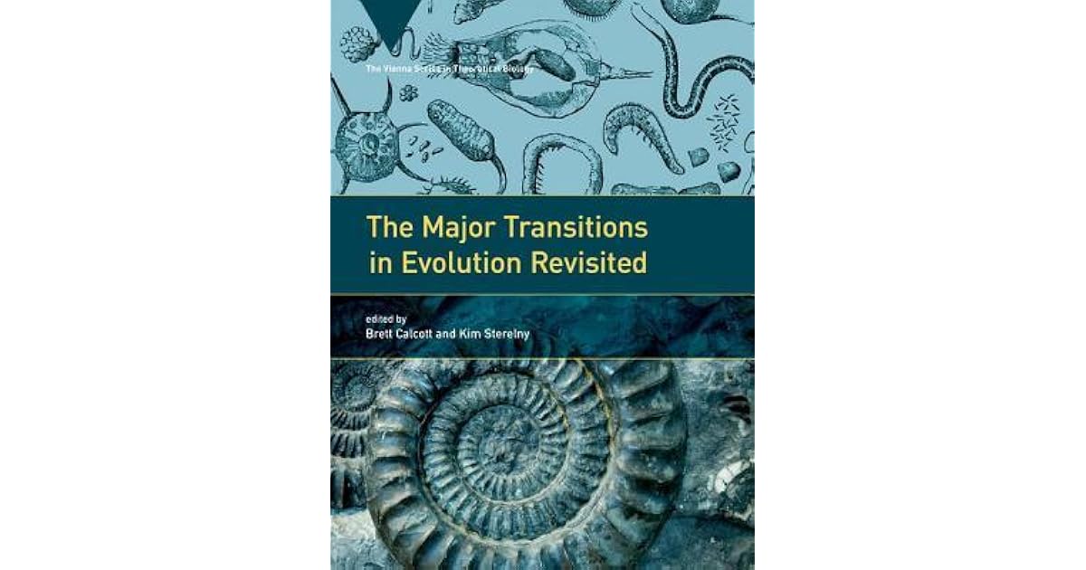 The Major Transitions in Evolution Revisited by Brett Calcott