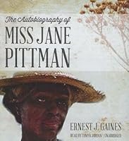 The Autobiography of Miss Jane Pittman by Ernest J. Gaines