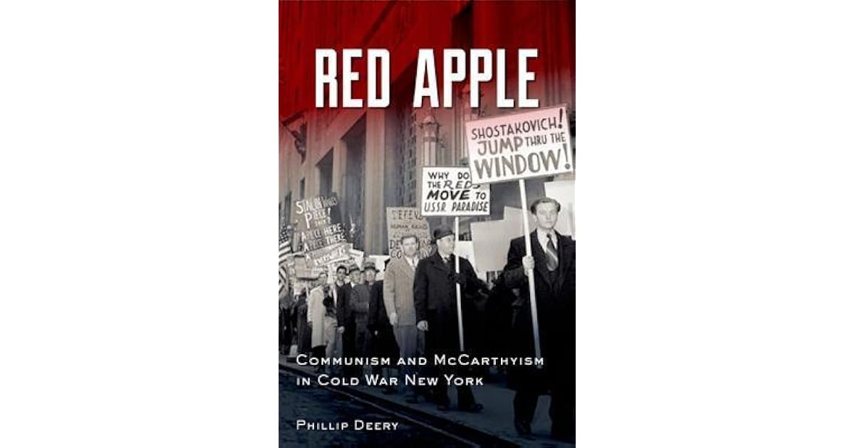 Red Apple: Communism and McCarthyism in Cold War New York by Phillip Deery