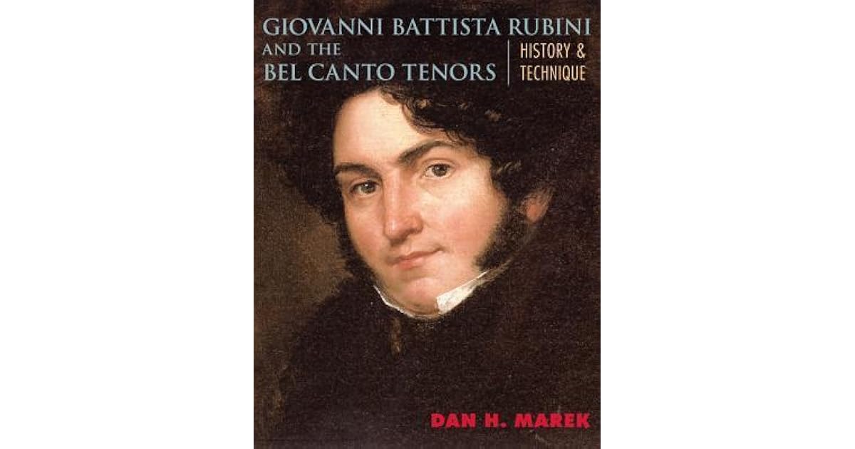 Giovanni Battista Rubini and the Bel Canto Tenors: History and ...