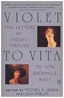 Violet to Vita: The Letters of Violet Trefusis to Vita Sackville-West ...
