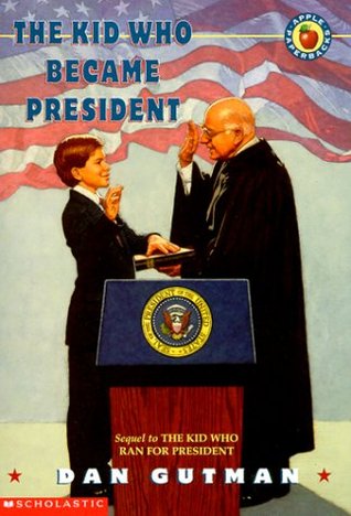 The Kid Who Became President (Kid President, #2) by Dan Gutman