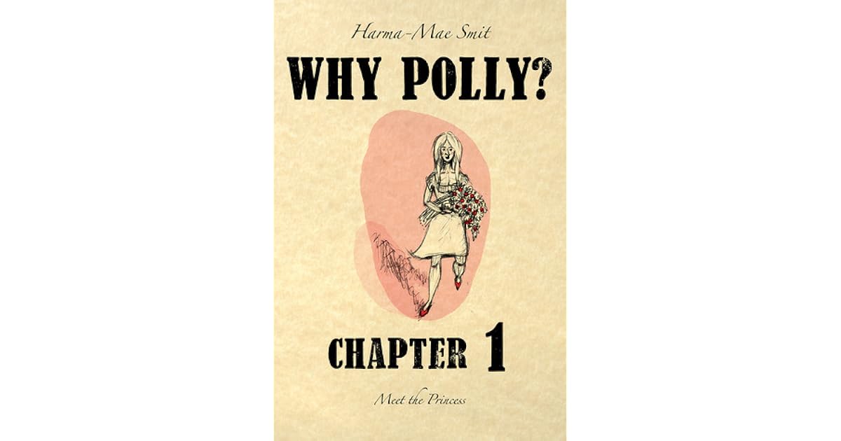 Why Polly? Part 1 - Meet the Princess by Harma-Mae Smit