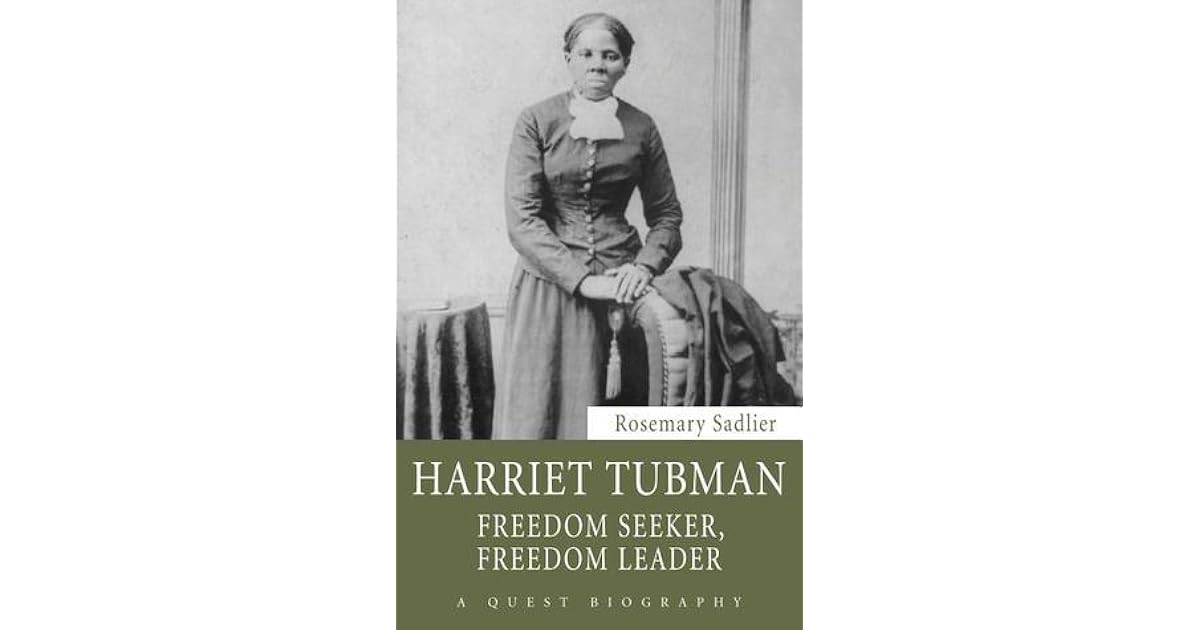Harriet Tubman: Freedom Seeker, Freedom Leader by Rosemary Sadlier