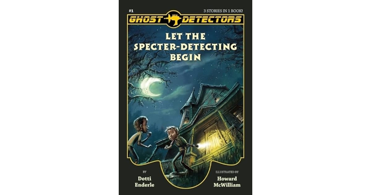 Ghost Detectors Volume 1: Let the Specter-Detecting Begin, Books 1-3 by ...