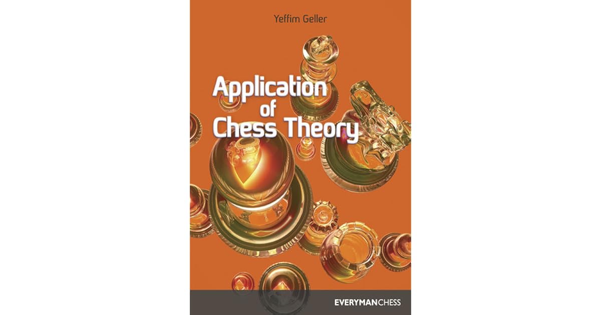 Application of Chess Theory by Efim Geller