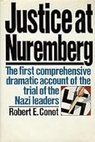 Justice at Nuremberg by Robert E. Conot