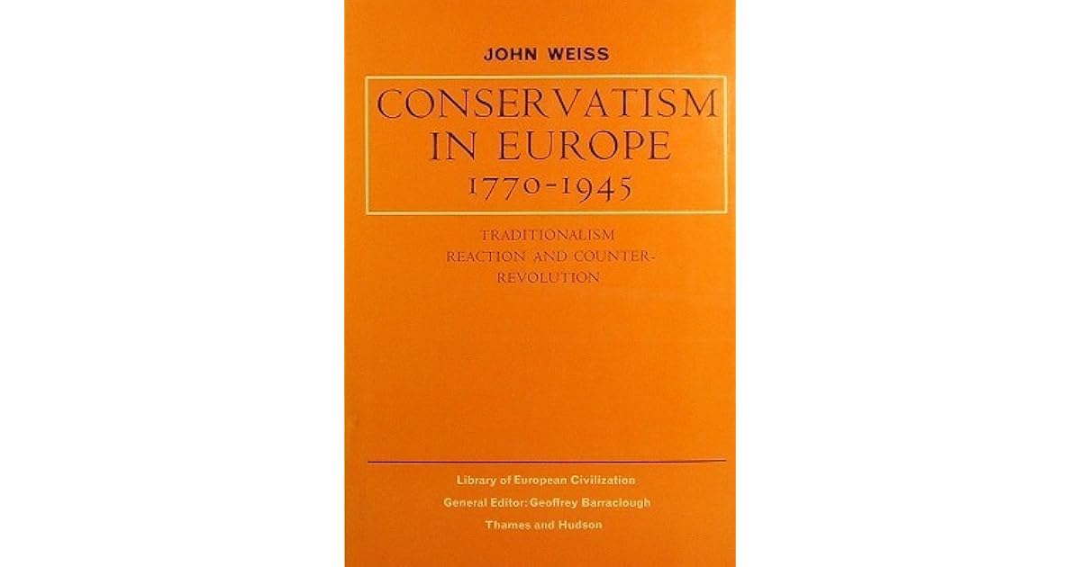 Conservatism in Europe, 1770-1945: Traditionalism, Reaction, and ...