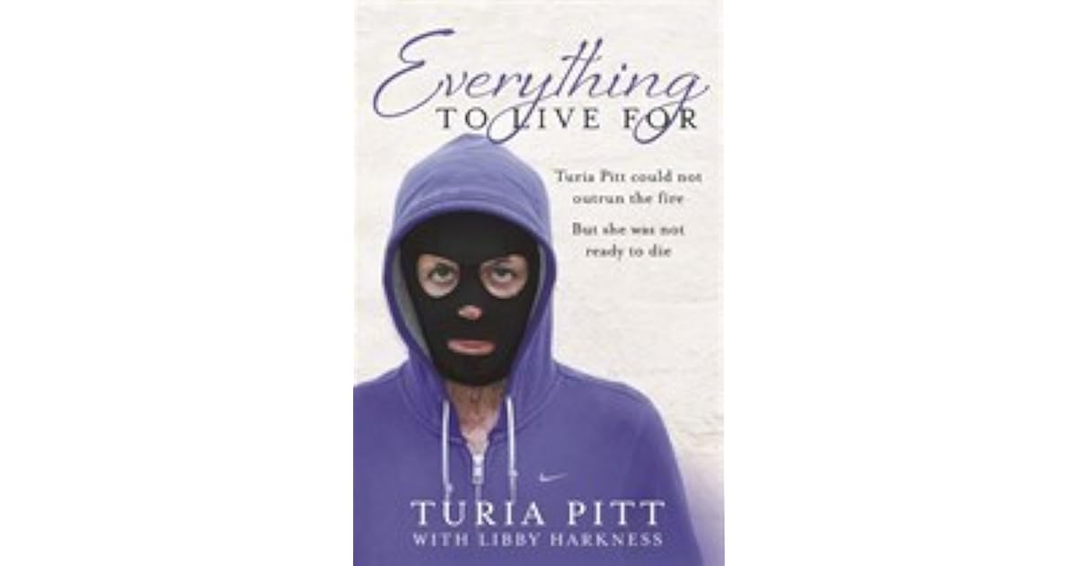 Everything to Live For: The Inspirational Story of Turia Pitt by Turia Pitt