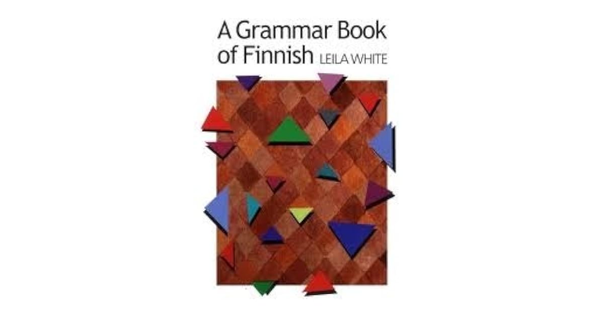 A Grammar Book of Finnish by Leila White