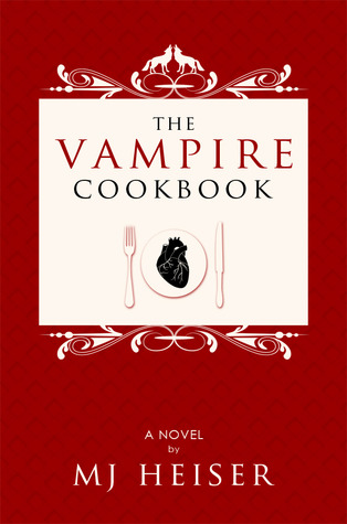 The Vampire Cookbook by M.J. Heiser