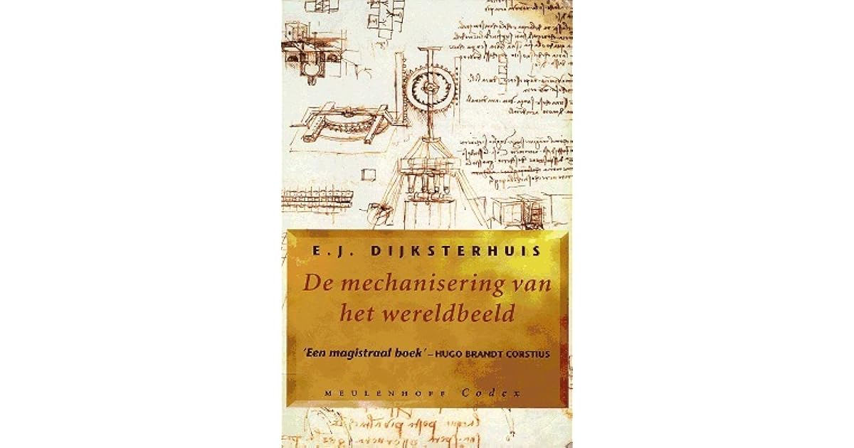 De mechanisering van het wereldbeeld by Eduard J. Dijksterhuis