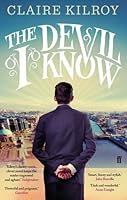 The Devil I Know by Claire Kilroy