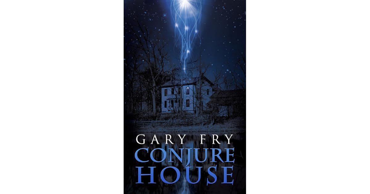 Conjure House by Gary Fry