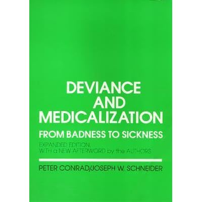 Deviance and Medicalization: From Badness to Sickness by Peter Conrad ...