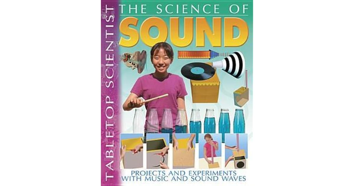 Tabletop Scientist -- The Science of Sound: Projects and Experiments ...