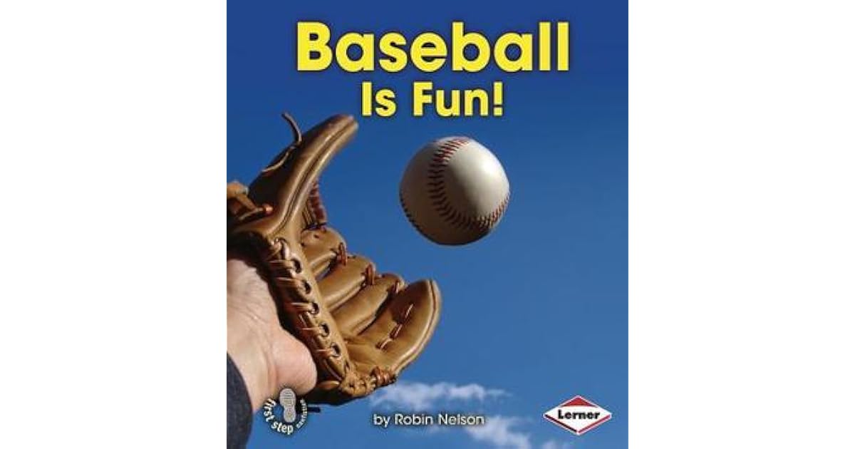Baseball Is Fun! by Robin Nelson