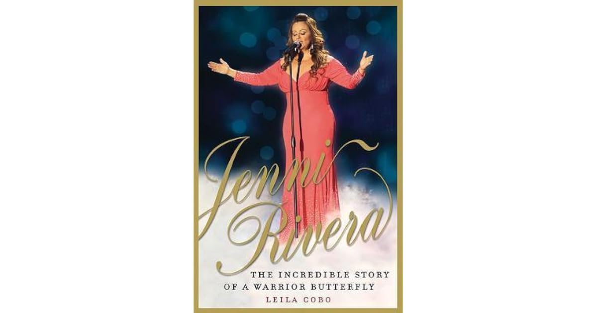 Jenni Rivera: The Incredible Story of a Warrior Butterfly by Leila Cobo