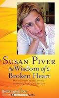 The Wisdom of a Broken Heart: An Uncommon Guide to Healing, Insight ...