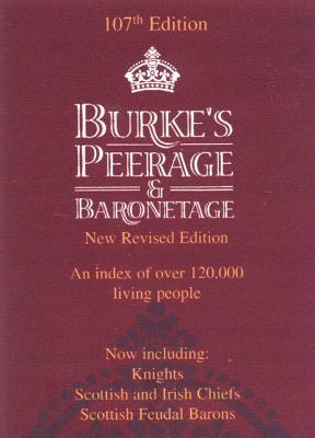 Burke's Peerage, Baronetage and Knightage: 107th Edition by Charles Mosley
