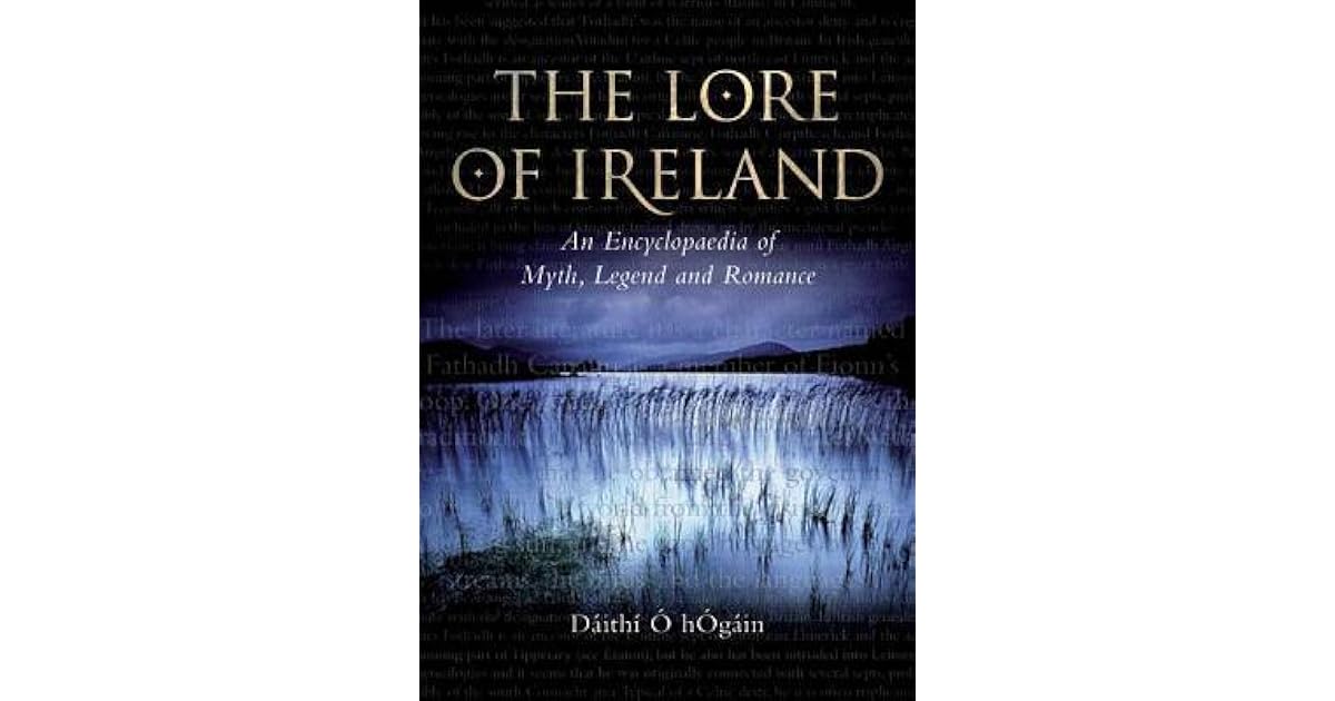 The Lore of Ireland: An Encyclopaedia of Myth, Legend and Romance by ...
