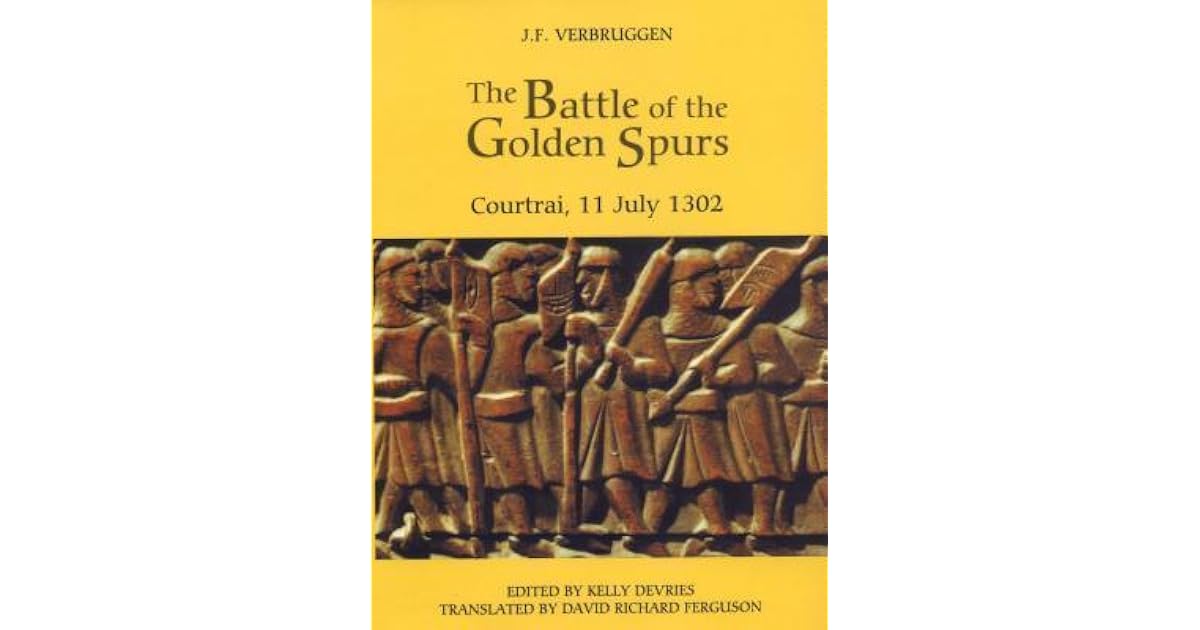 The Battle of the Golden Spurs (Courtrai, 11 July 1302): A Contribution ...