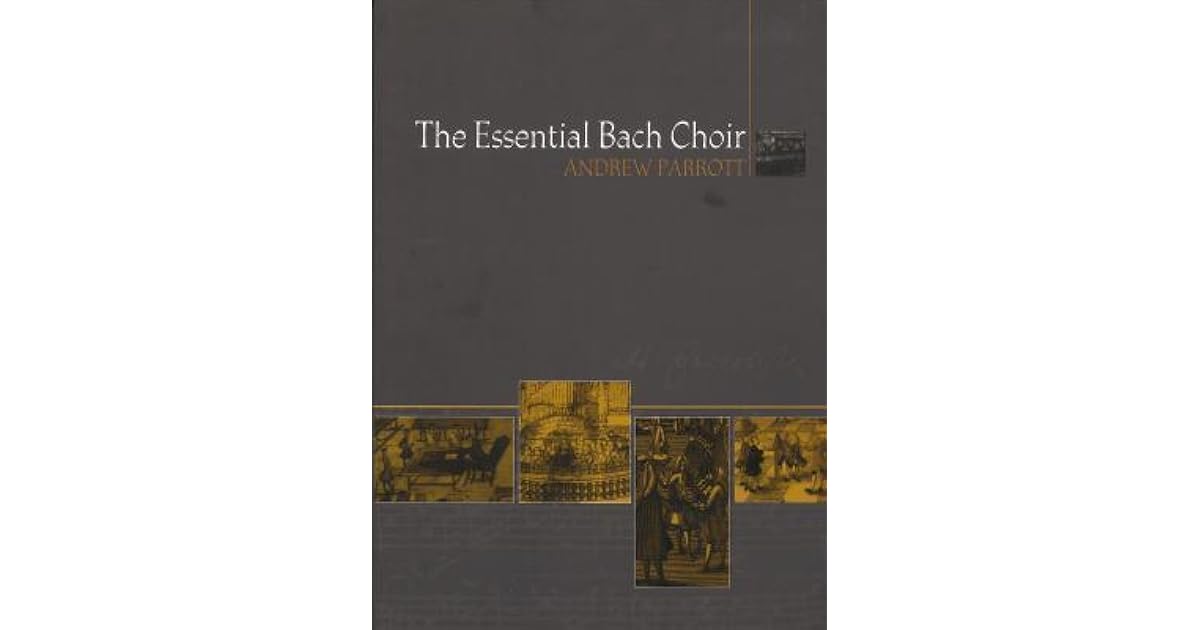 The Essential Bach Choir by Andrew Parrott