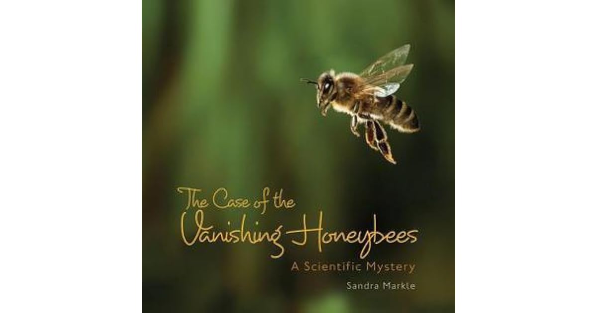 The Case of the Vanishing Honeybees: A Scientific Mystery by Sandra Markle