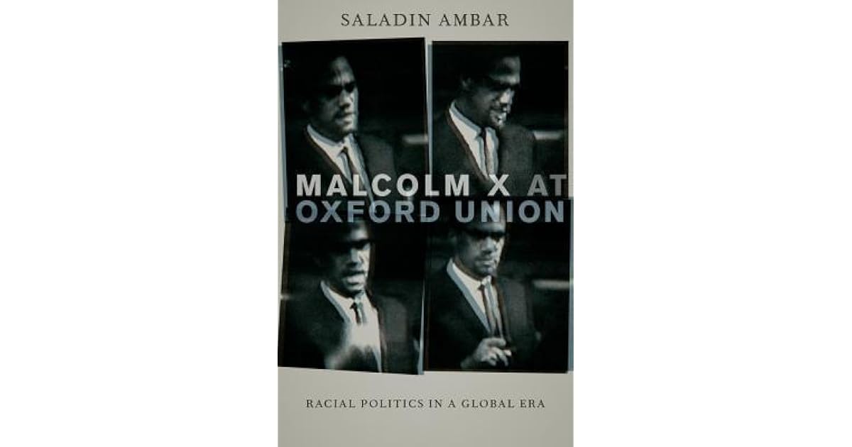 Malcolm X at Oxford Union: Racial Politics in a Global Era by Saladin Ambar