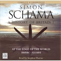 A History of Britain: At the Edge of the World? 3500 BC-AD 1603 by Simon Schama