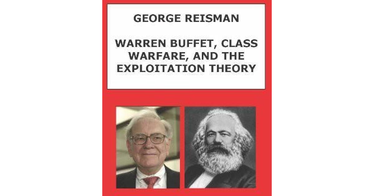 Warren Buffet, Class Warfare, and the Exploitation Theory by George Reisman