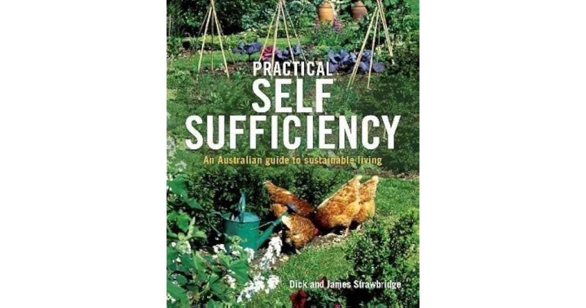 Practical Self Sufficiency: An Australian Guide to Sustainable Living ...